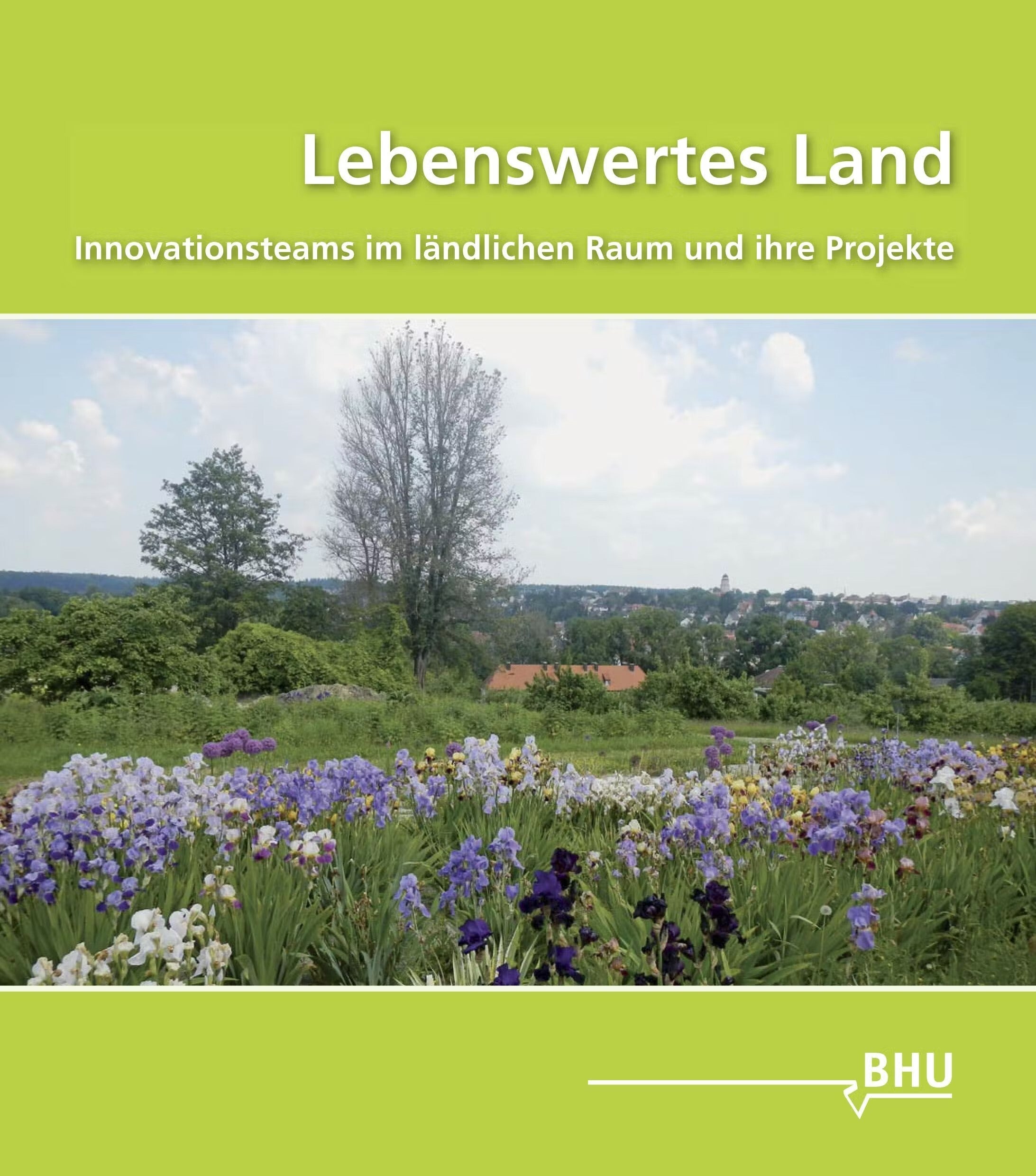 Lebenswertes Land. Innovationsteams im ländlichen Raum und ihre Projek ...